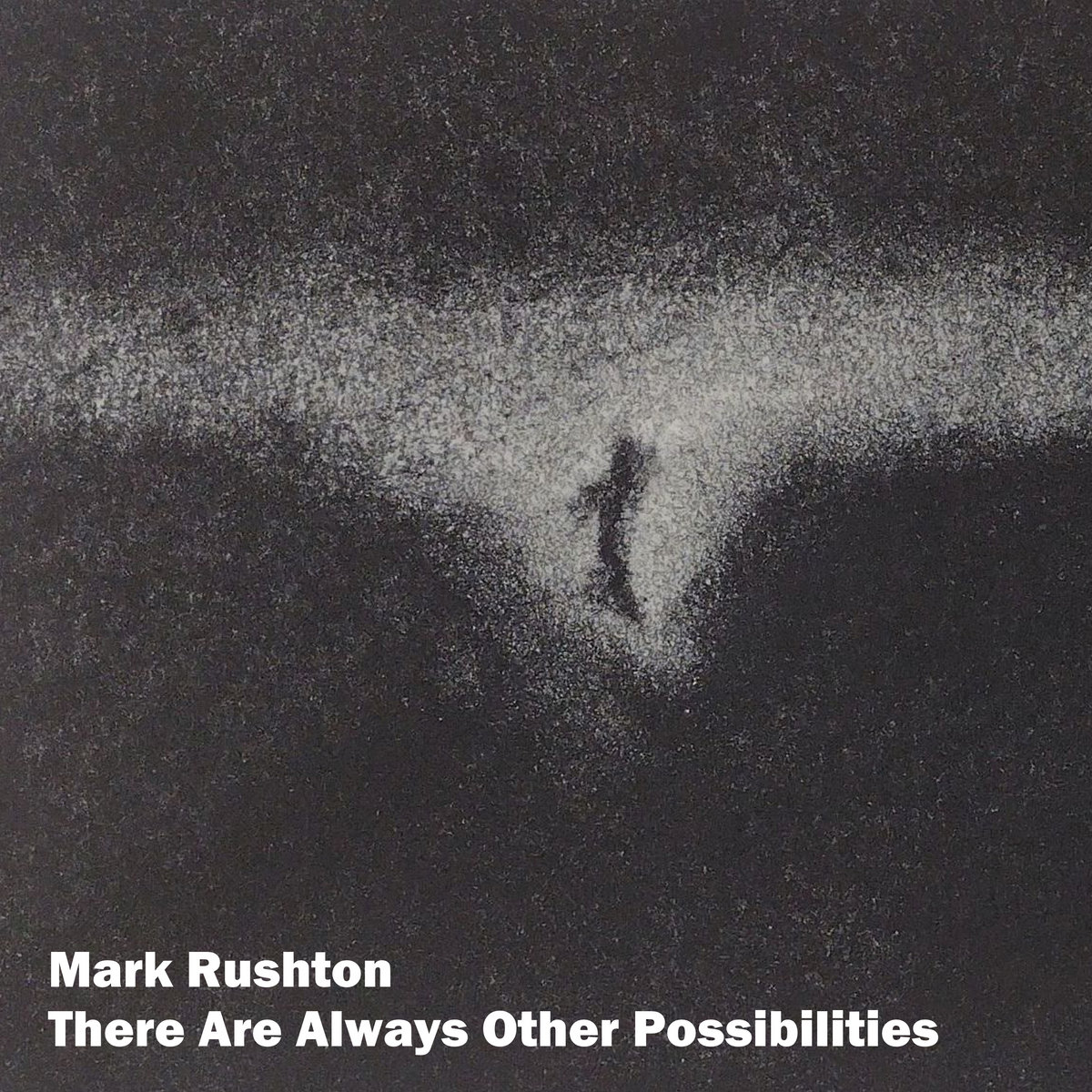 There Are Always Other Possibilities | Mark Rushton