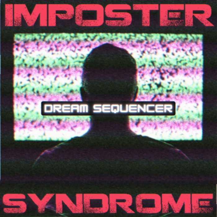 Imposter Syndrome | Dream Sequencer