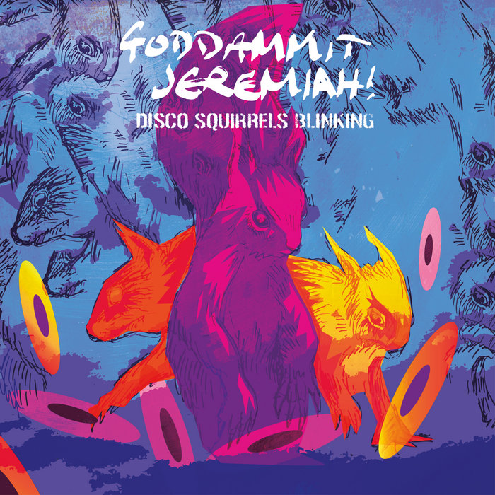 Disco Squirrels Blinking | Goddammit Jeremiah