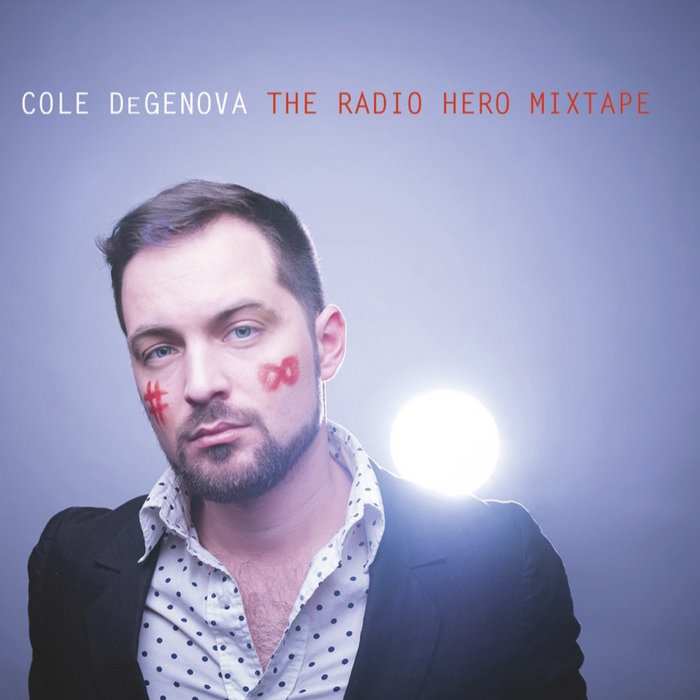 The Radio Hero Mixtape | Cole DeGenova