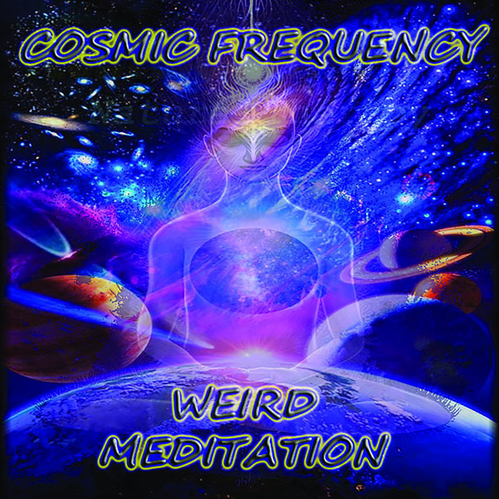 Weird Meditation (Album) | Cosmic Frequency