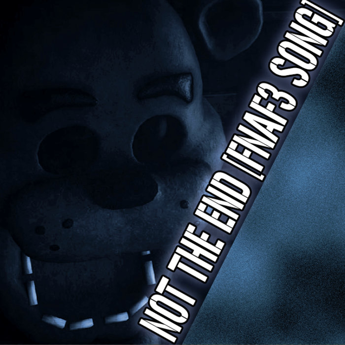 Not The End (Five Nights at Freddy's 3 SONG) | SayMaxWell & µThunder ...