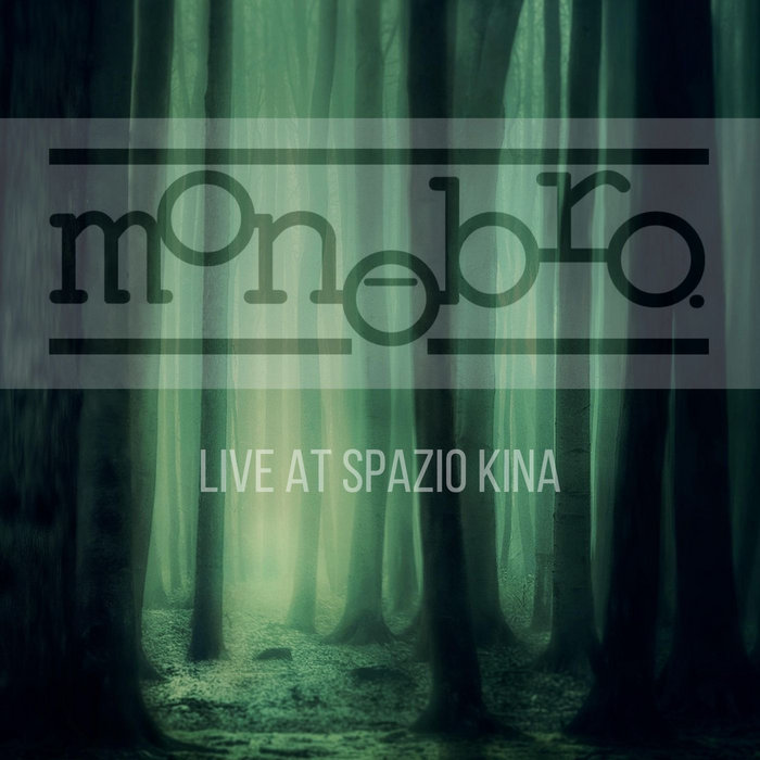 Live at Spazio Kina | Monobro.