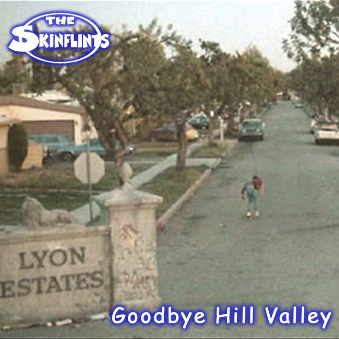 Goodbye Hill Valley | The Skinflints