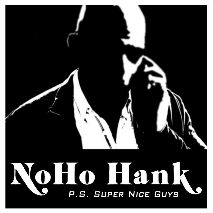 P.S. Super Nice Guys | Noho Hank
