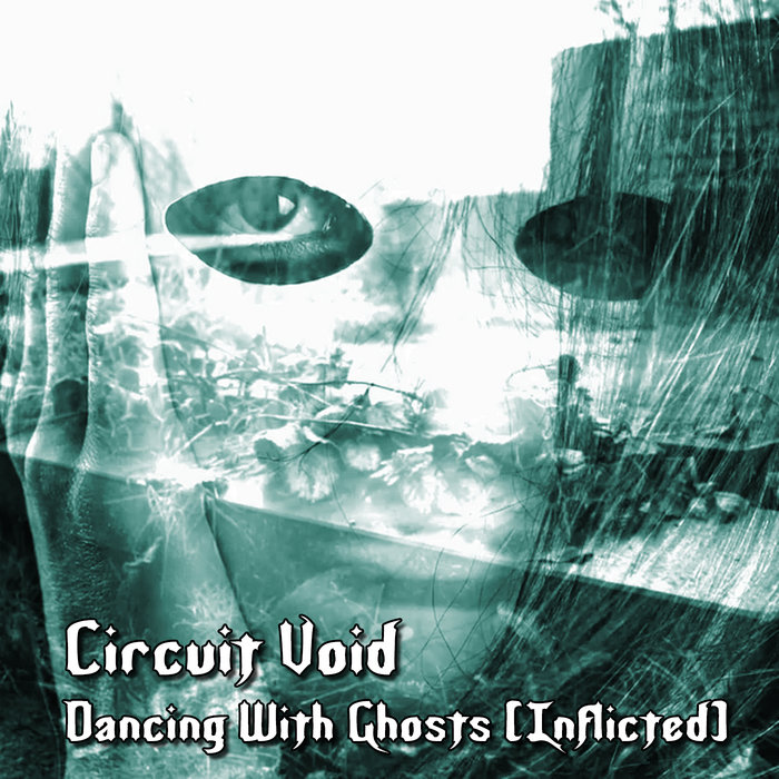 Dancing With Ghosts (Inflicted) | Circuit Void