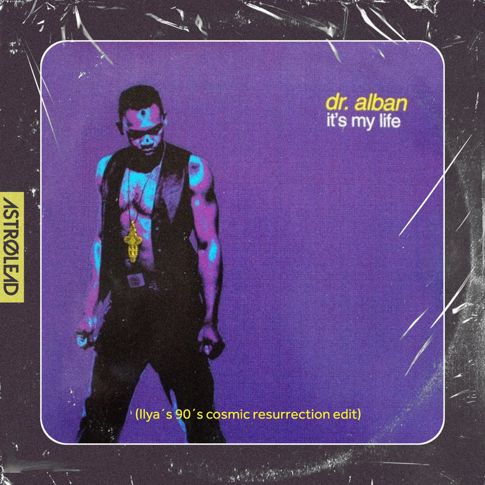 It´s my life (Ilya´s 90´s cosmic resurrection edit) | Ilya Santana