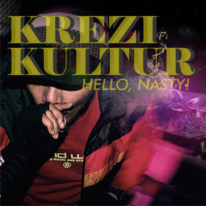 Hello, Nasty! | Krezikultur | Bertuah Records
