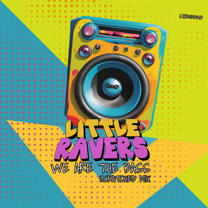 [LTRV006D] We Are The Bass (Scratched Mix) | Little Ravers | Adam Vyt
