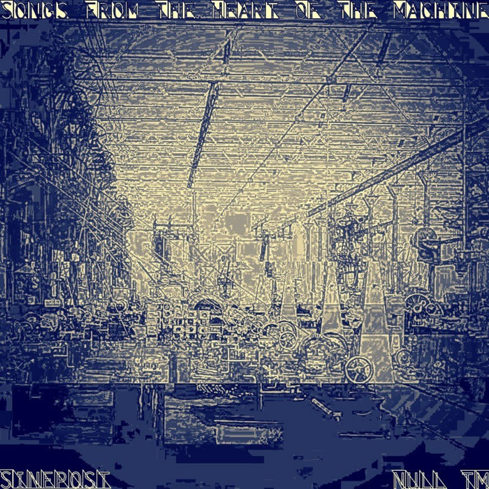Songs from the Heart of the Machine [Split] | Null TM / Sinepost