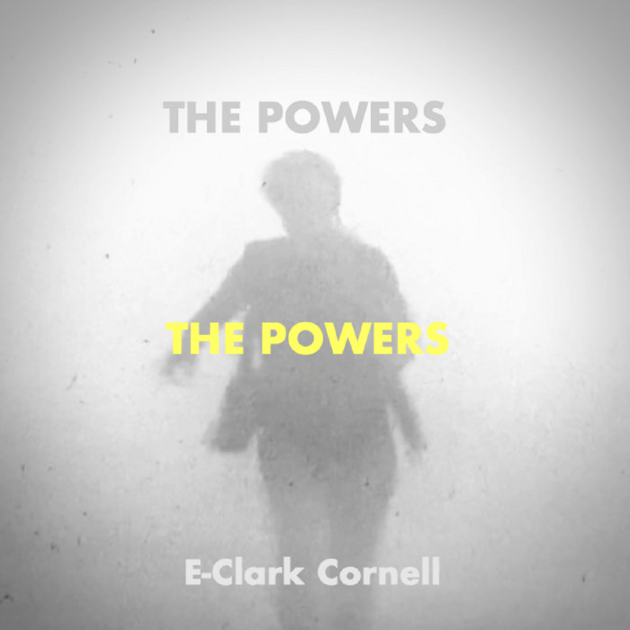 THE POWERS | E-Clark Cornell