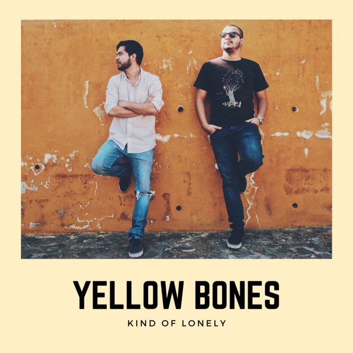 Kind Of Lonely | Yellow Bones