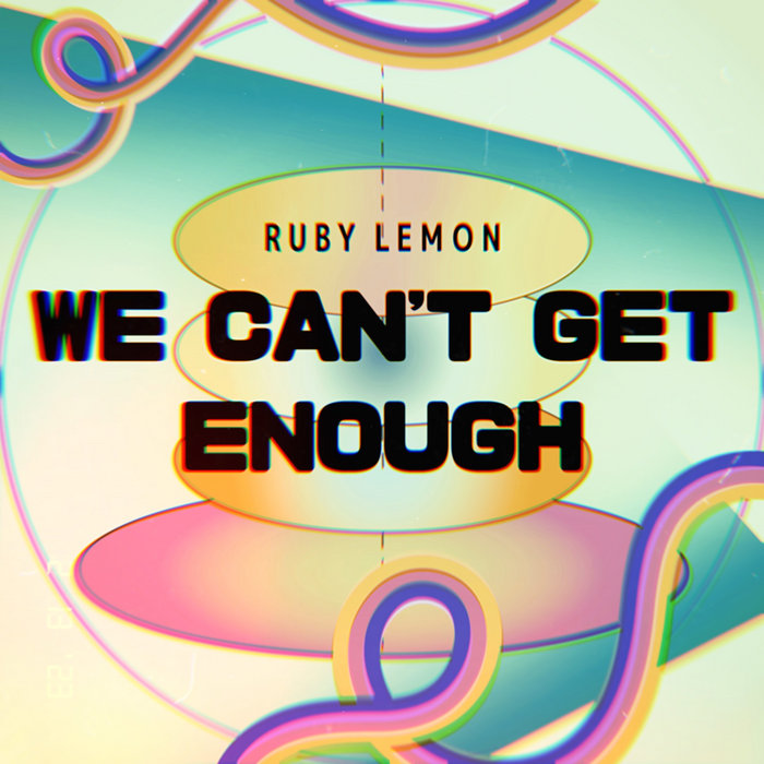 We can't get enough | RUBY LEMON