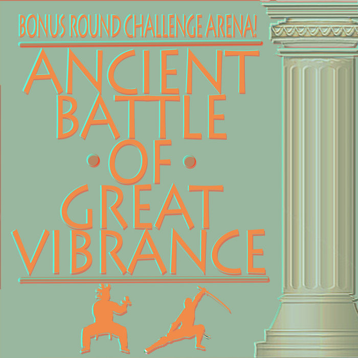 Ancient Battle Of Great Vibrance | Bonus Round Challenge Arena!