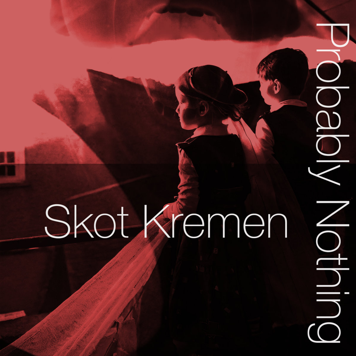 Probably Nothing | Skot Kremen