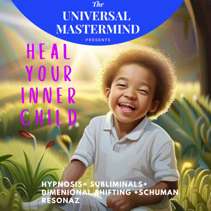 HEAL YOUR INNER CHILD | Kristos /The universal Mastermind | The ...