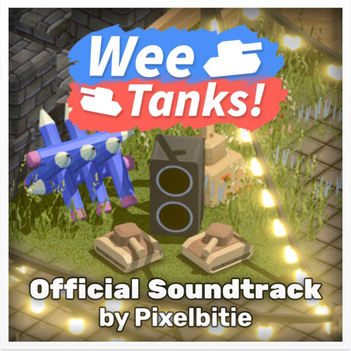 Wee Tanks! - Game Soundtrack | Pixelbitie