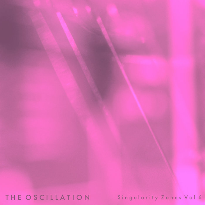 Singularity Zones Vol.6 | The Oscillation
