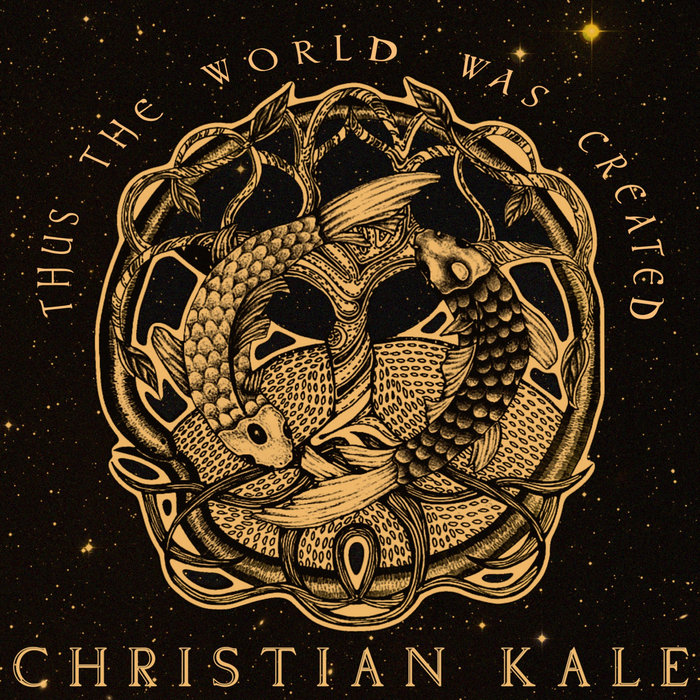 Thus The World Was Created | Christian Kale