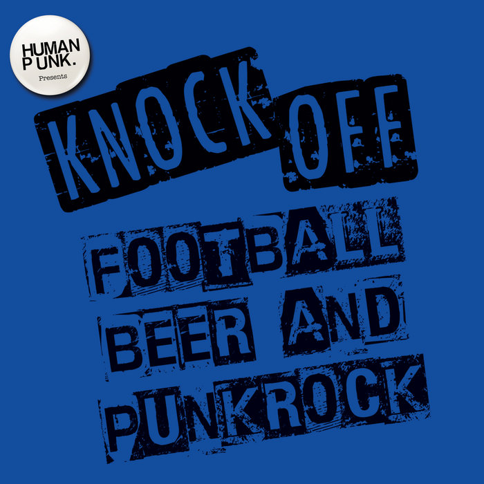Football, Beer & Punk Rock | Knock Off