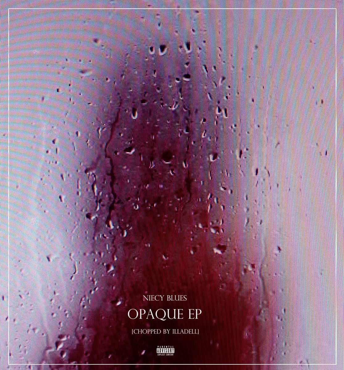 OPAQUE EP [Sauced Up] | Niecy Blues | iLLADELL