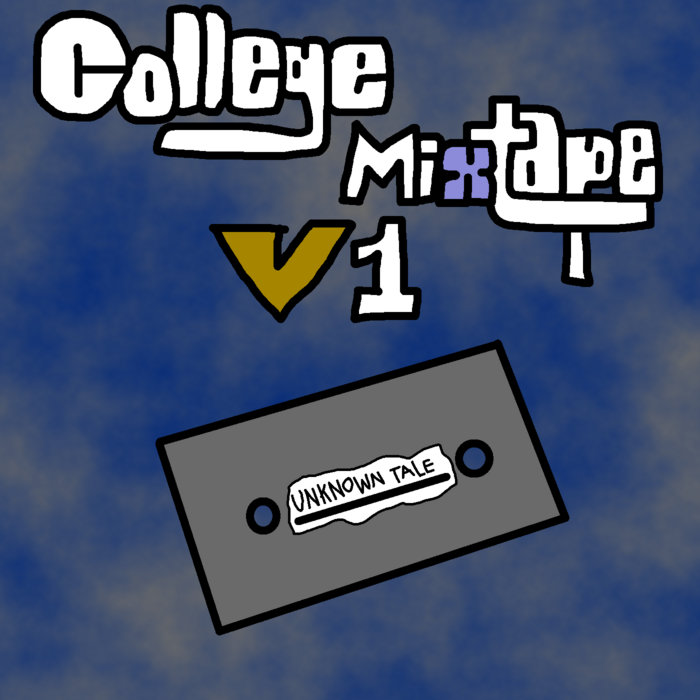 College Mixtape (Version 1) | Unknown Tale