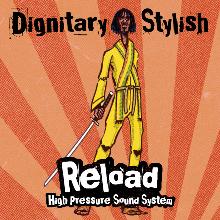 Reload, Badness Riddim | Dignitary Stylish, High Pressure Sound System ...
