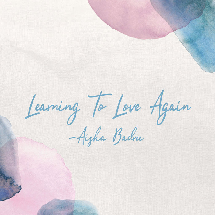 Learning to Love Again | Aisha Badru