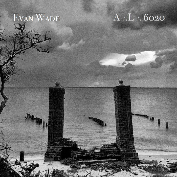 A∴L∴ 6020 | Evan Wade