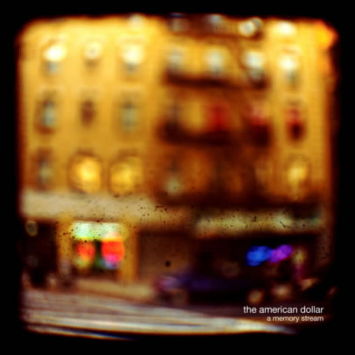 A Memory Stream | The American Dollar