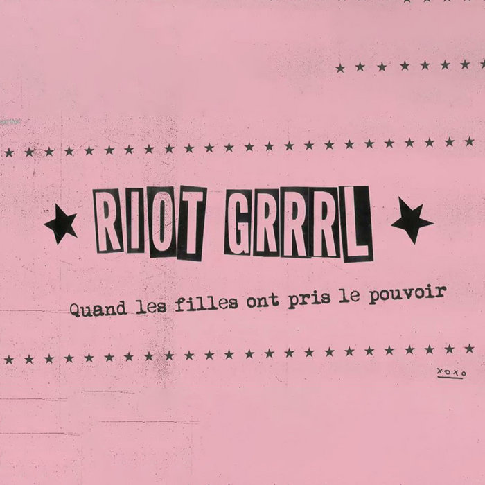 Riot Grrrl (documentary) | Florent Ghys