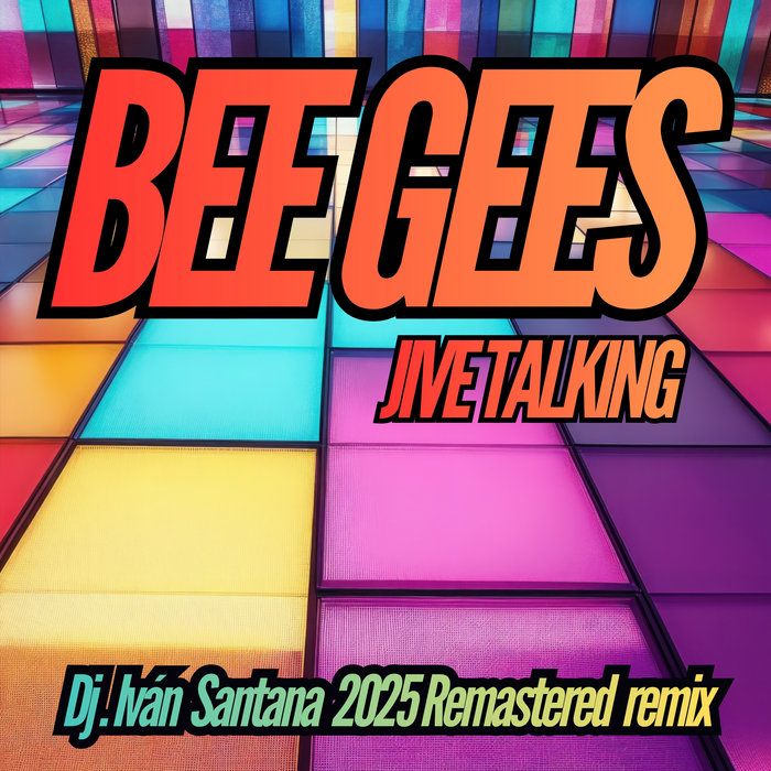 Bee Gees - Jive talkin´ ( Dj. Iván Santana 2025 Remastered remix ) | Bee Gees - Jive talkin ...