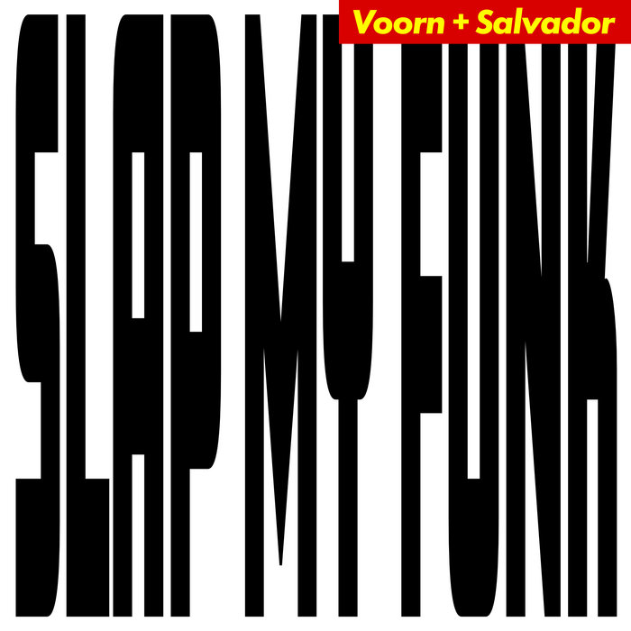SLAP MY FUNK | VOORN + SALVADOR | UNIVERSO POSITIVO RECORDS