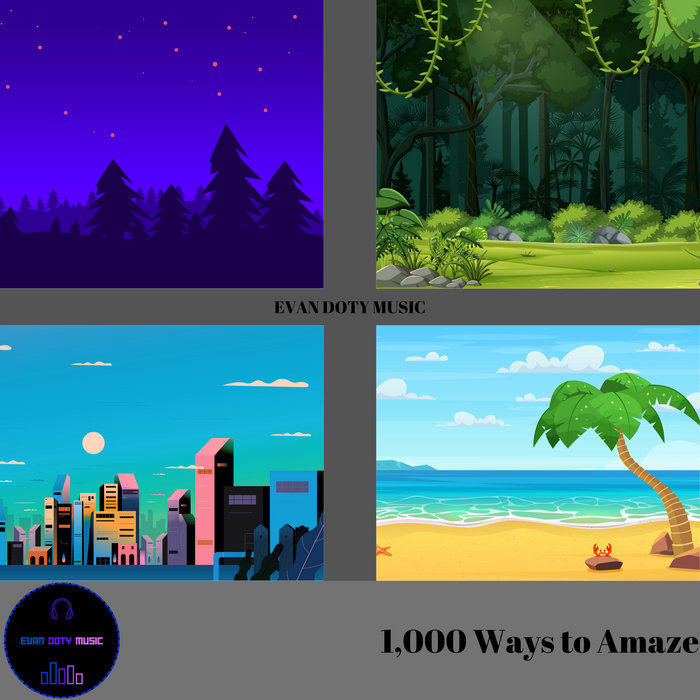 1,000 Ways to Amaze | Evan Doty Music