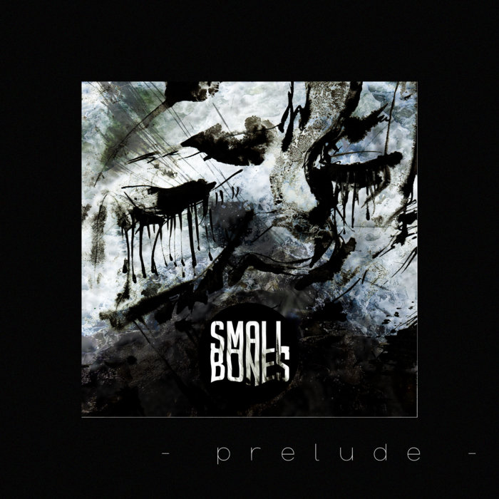 prelude | Small Bones