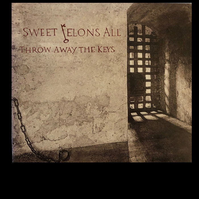 Throw Away the Keys | Sweet Felons All