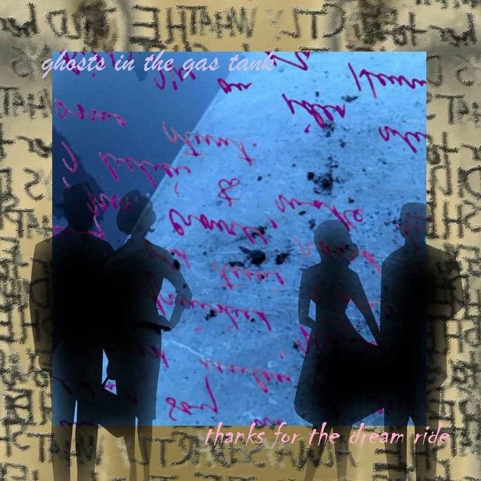 Thanks for The Dream Ride | ghosts in the gas tank