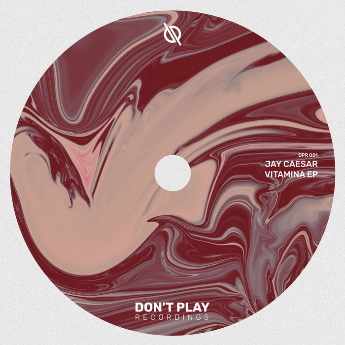 Jay Caesar - Vitamina EP [DPR001] | Jay Caesar | Don't Play Recordings