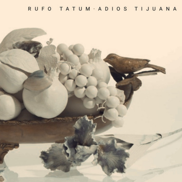 Adiós Tijuana | Rufo Tatum