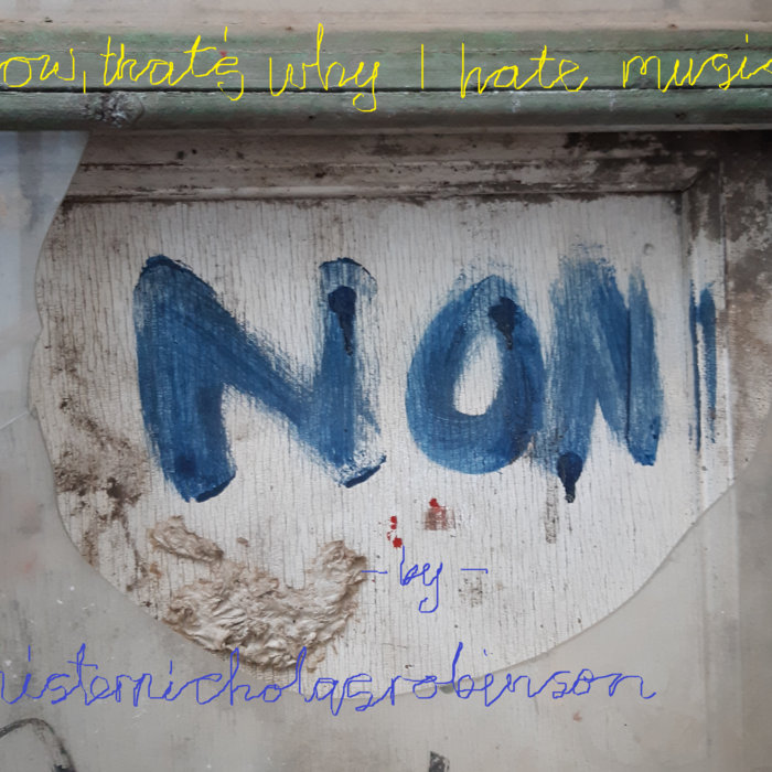 Now That´s Why I Hate Music! | misternicholasrobinson
