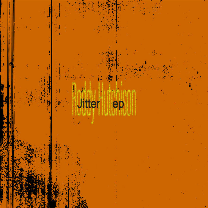 Jitter EP | Roddy Hutchison