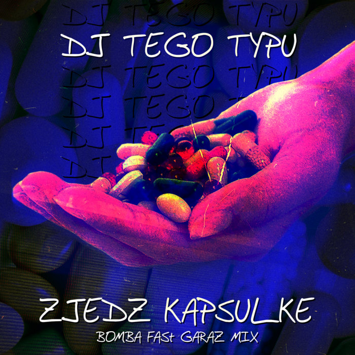 ZJEDZ KAPSUŁKE BOMBA FAST GARAŻ MIX | DJ Tego Typu
