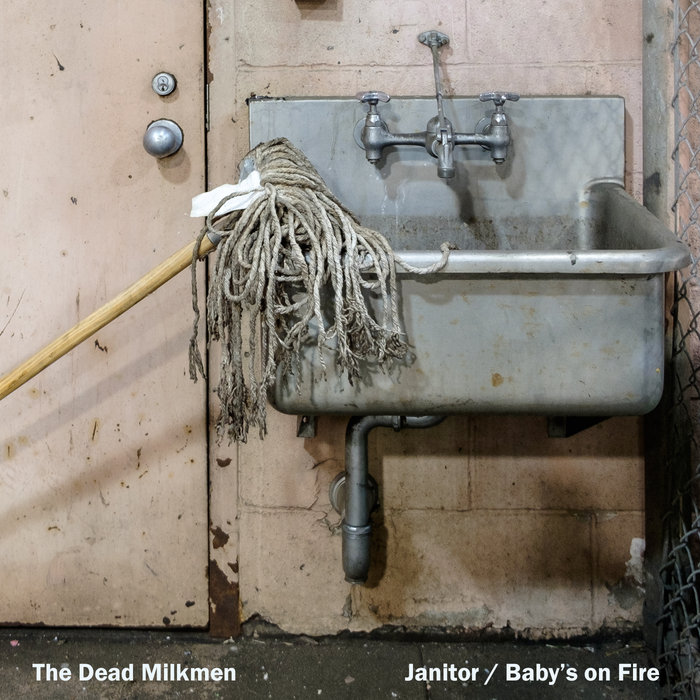 Janitor / Baby's on Fire | The Dead Milkmen