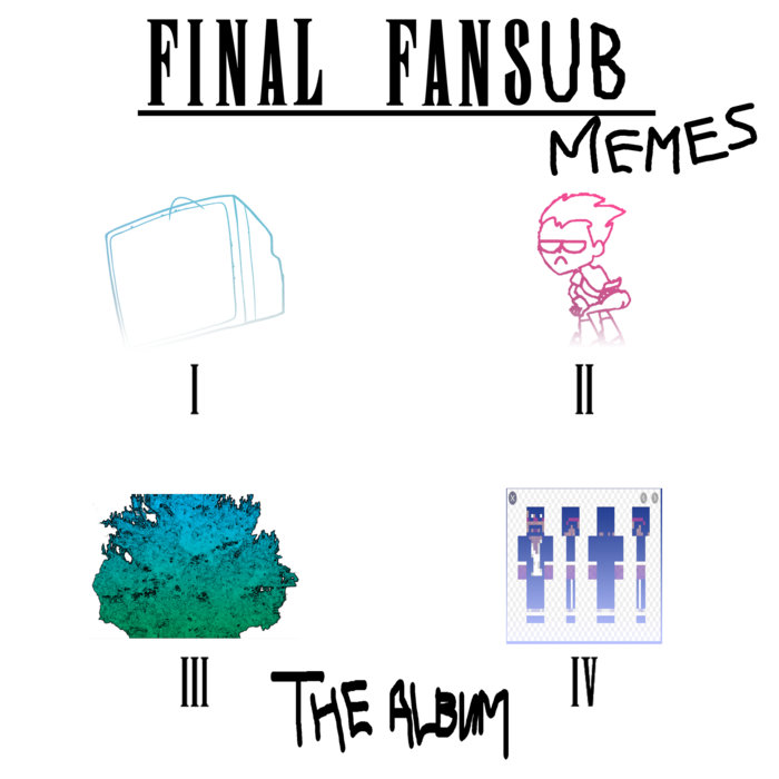 Final Fansub Memes: The Album | VvvvvaVvvvvvr
