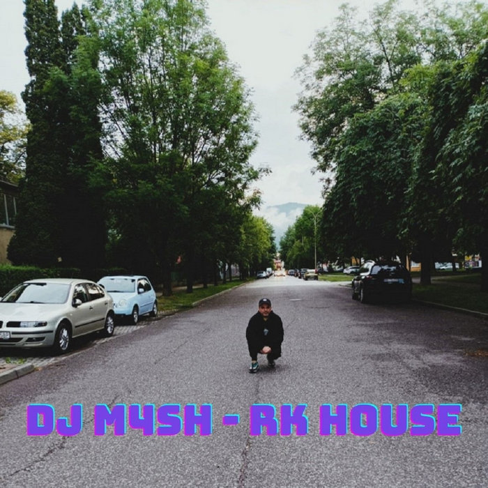 RK HOUSE | DJ M4SH