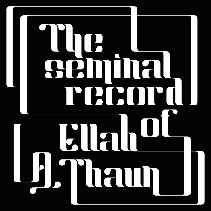 The Seminal Record of Ellah A. Thaun | Ellah A. Thaun