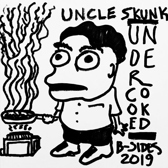 Undercooked: Chapter 1 (B-Sides 2019) | Uncle Skunk