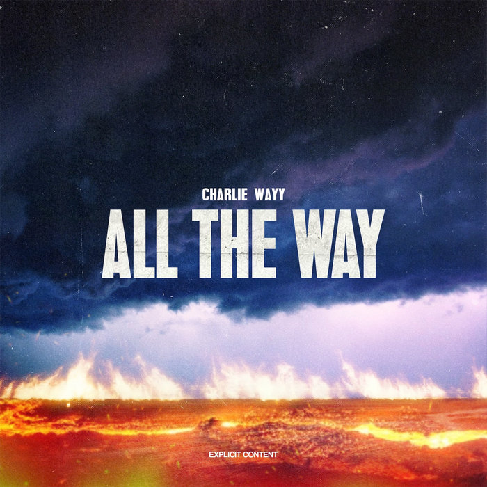 All The Way | Charlie Wayy | Soulspazm