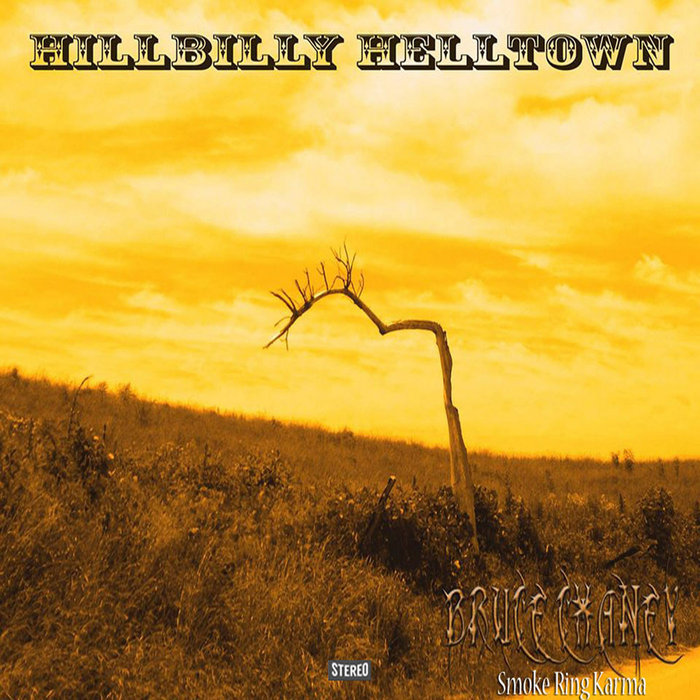 Hillbilly Helltown | Bruce Chaney / Smoke Ring Karma | Bruce Chaney Band