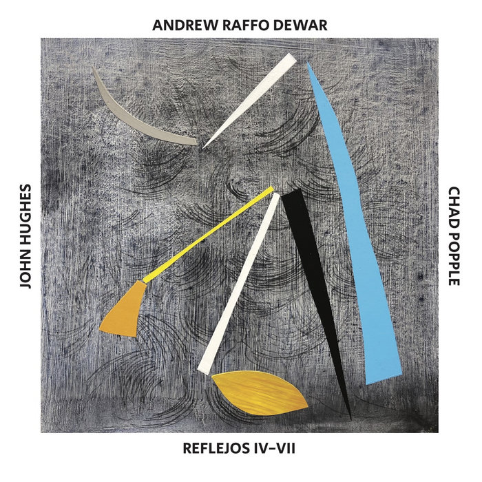Reflejos IV-VII | Andrew Raffo Dewar, John Hughes, Chad Popple